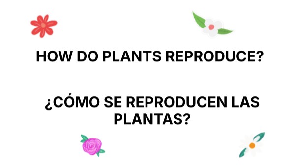 HOW DO PLANTS REPRODUCE? | Genially