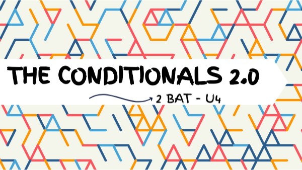 2 BAT: The conditionals (Complete) | Genially