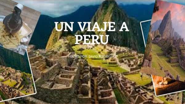 UN VIAJE A PERU | Genially