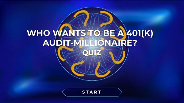 Who Wants to Be a 401(k) Audit-Millionaire? | Genially