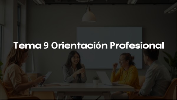 Tema 9 Orientación Profesional | Genially