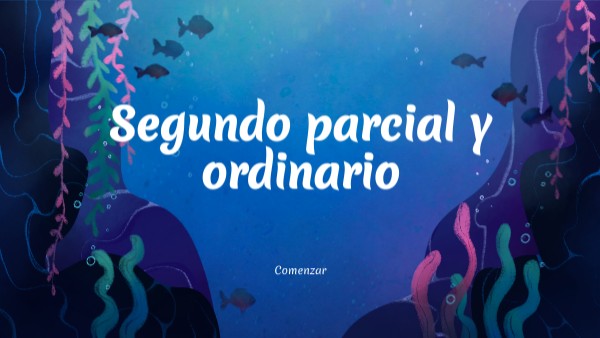 Segundo parcial y ordinario | Genially
