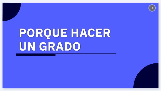 Porque hacer un grado | Genially