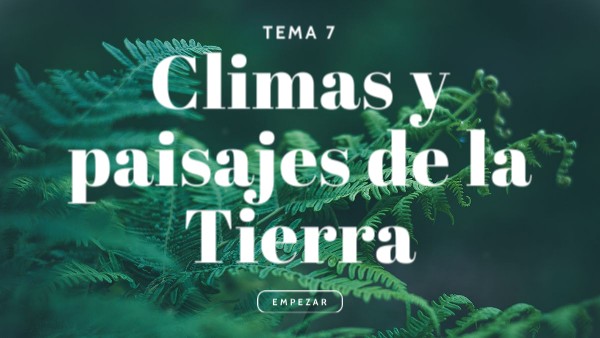 CM 6º T7: Climas y paisajes de la Tierra | Genially