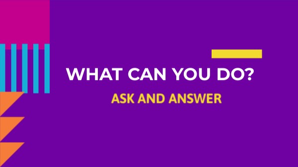 WHAT CAN YOU DO? | Genially