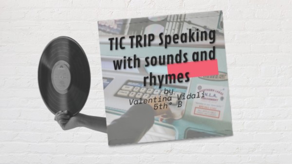 TIC TRIP Speaking with sounds and rhymes | Genially