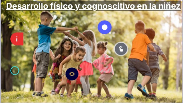 Desarrollo físico y cognoscitivo en la niñez | Genially