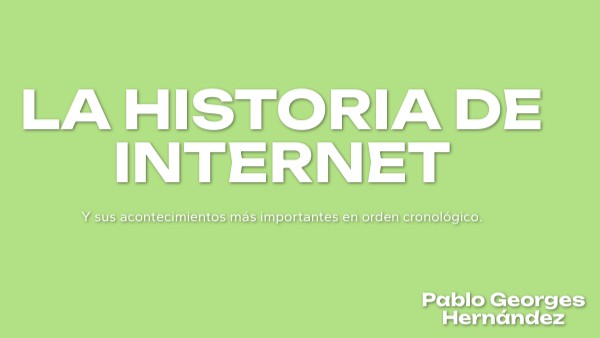 LA HISTORIA DE INTERNET | Genially