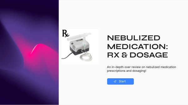 Nebulized Medication: RX & dosage | Genially