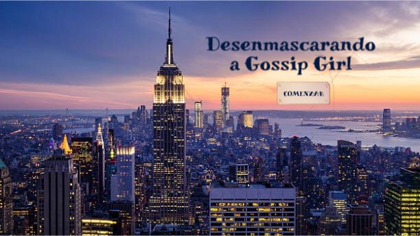 Desenmascarando a Gossip Girl | Genially