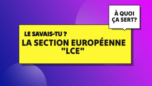 LA SECTION EUROPÉENNE "LCE" | Genially