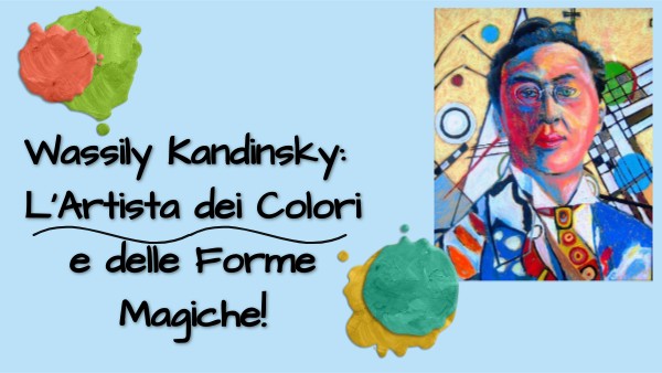 Wassily Kandinsky: L'Artista dei Colori e delle Forme Magiche! | Genially