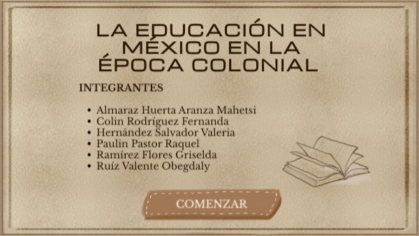 La EDUCACIÓN EN MÉXICO EN LA ÉPOCA COLONIAL | Genially