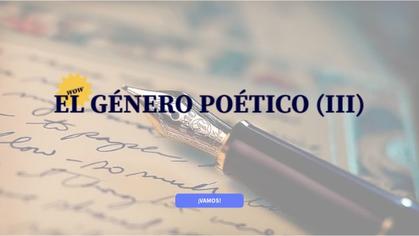EL GÉNERO POÉTICO (III) | Genially