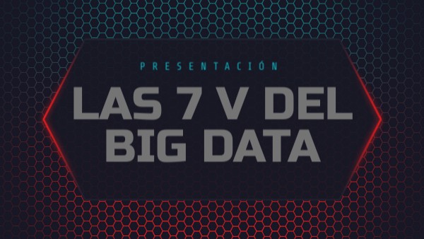 LAS 7 V DEL BIG DATA | Genially