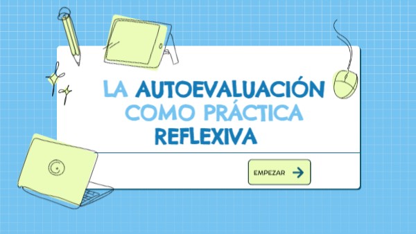 La autoevaluación como práctica reflexiva | Genially