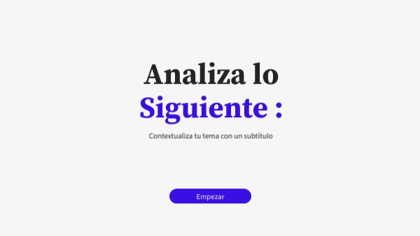 Analiza lo Siguiente : | Genially