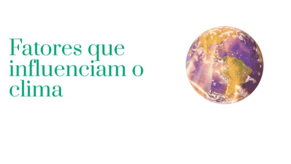 Fatores que influenciam o clima | Genially