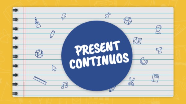 PRESENT CONTINUOS | Genially