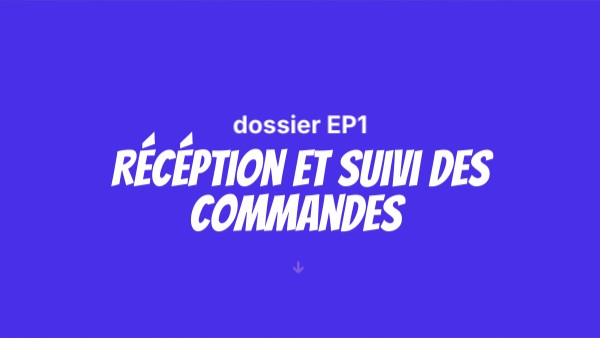 EP1 FICHE 01 Réceptionner les marchandises commandés | Genially