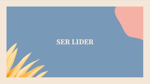 SER LIDER | Genially