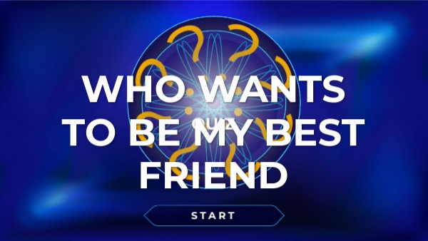 who wants to be my best friend | Genially