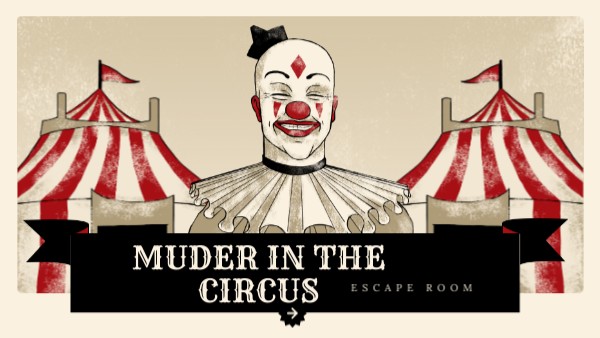 MUDER IN THE CIRCUS | Genially