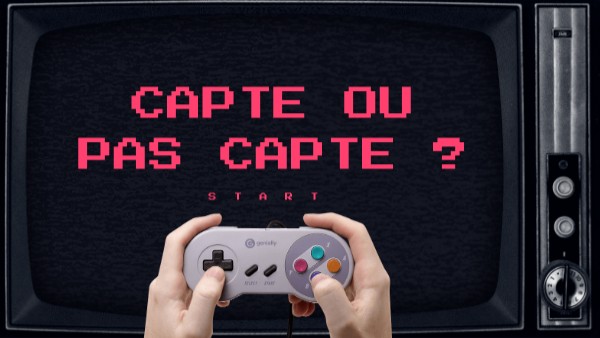 capte ou pas capte ? | Genially