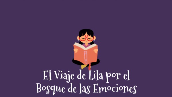 El Viaje de Lila por el Bosque de las Emociones | Genially