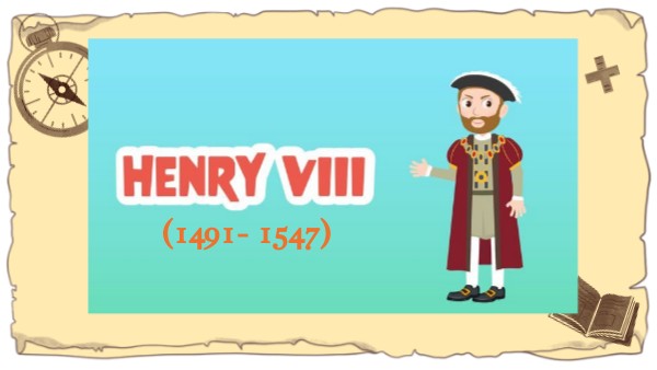 HENRY VIII(1491- 1547) | Genially