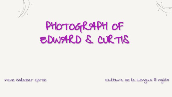 PHOTOGRAPH OF EDWARD S. CURTIS | Genially