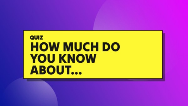 How much do you know about... | Genially