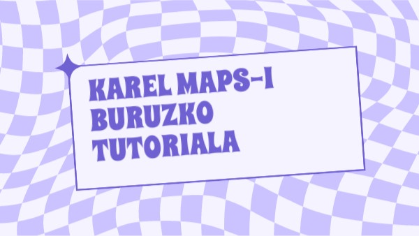 Karel Maps-i buruzko Tutoriala | Genially