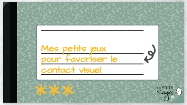 Mes petits jeux pour favoriser le contact visuel | Genially