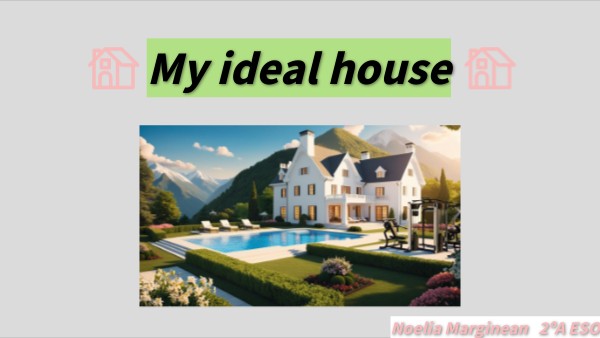 My ideal house :) | Genially