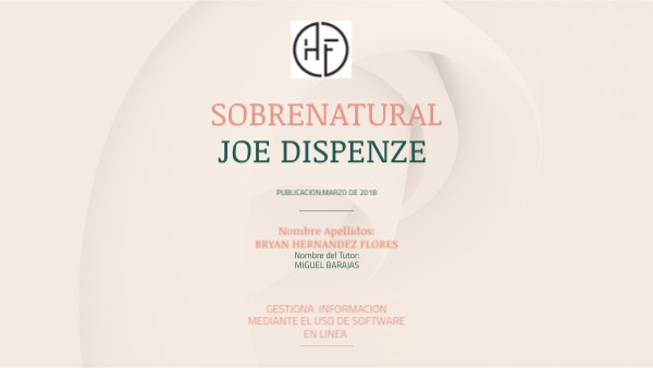 SOBRENATURAL JOE DISPENZE | Genially