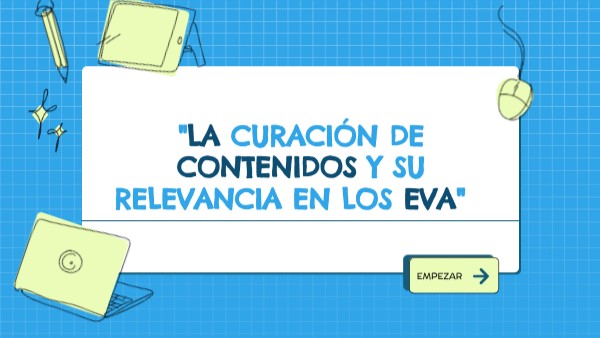 " La curación de contenidos y su relevancia en los EVA " | Genially