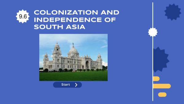 9.6 Colonization and Indep. of South Asia | Genially