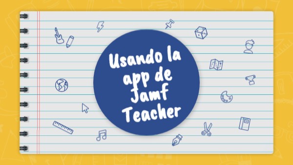 Usando la app de Jamf Teacher | Genially