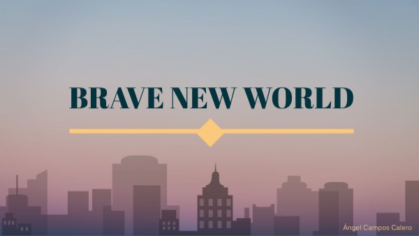 BRAVE NEW WORLD | Genially