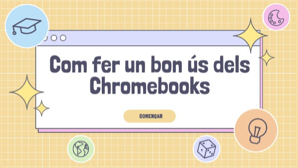 Com fer un bon ús dels Chromebooks | Genially
