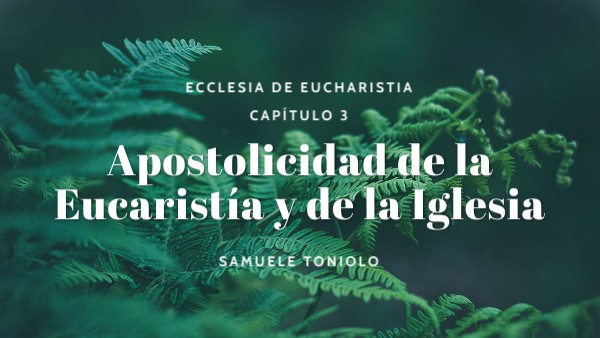 Ecclesia de Eucaristia (cap. 3) | Genially