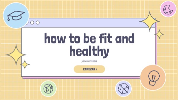 how to be fit and healthy | Genially