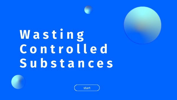 Wasting controlled Substances | Genially