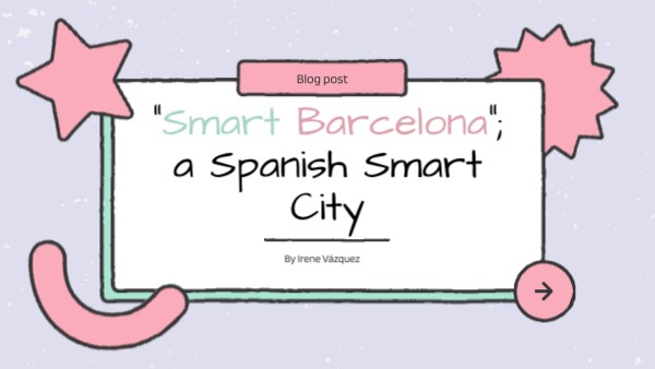 " Smart Barcelona "; a Spanish Smart City | Genially