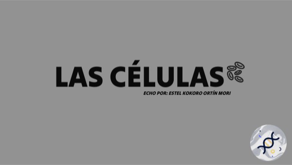 LAS CÉLULAS | Genially