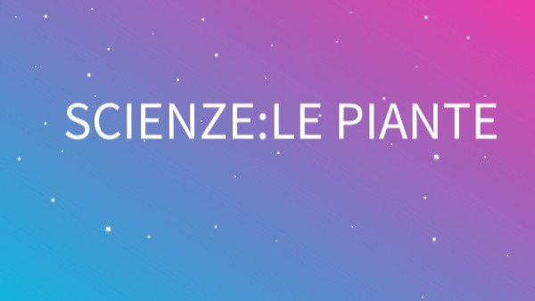 LE PIANTE | Genially