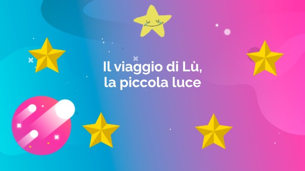 Il viaggio di Lù, la piccola luce | Genially