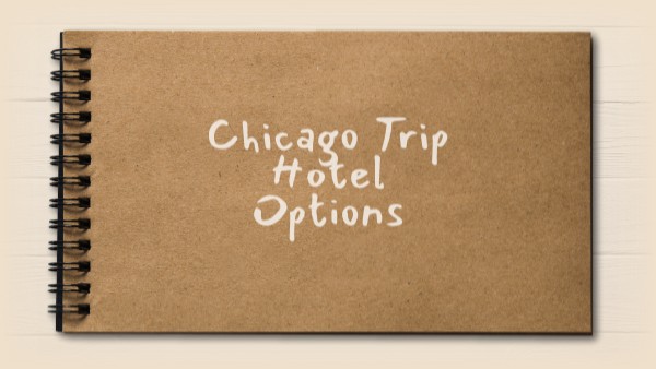 Chicago Trip Hotel Options | Genially