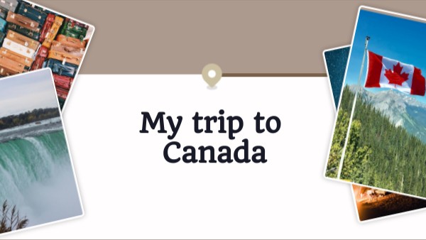 My trip to Canada | Genially